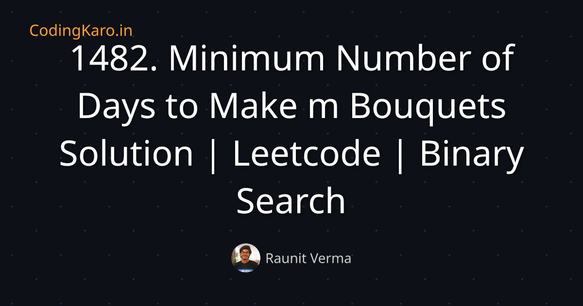 1482. Minimum Number of Days to Make m Bouquets Solution | Leetcode ...