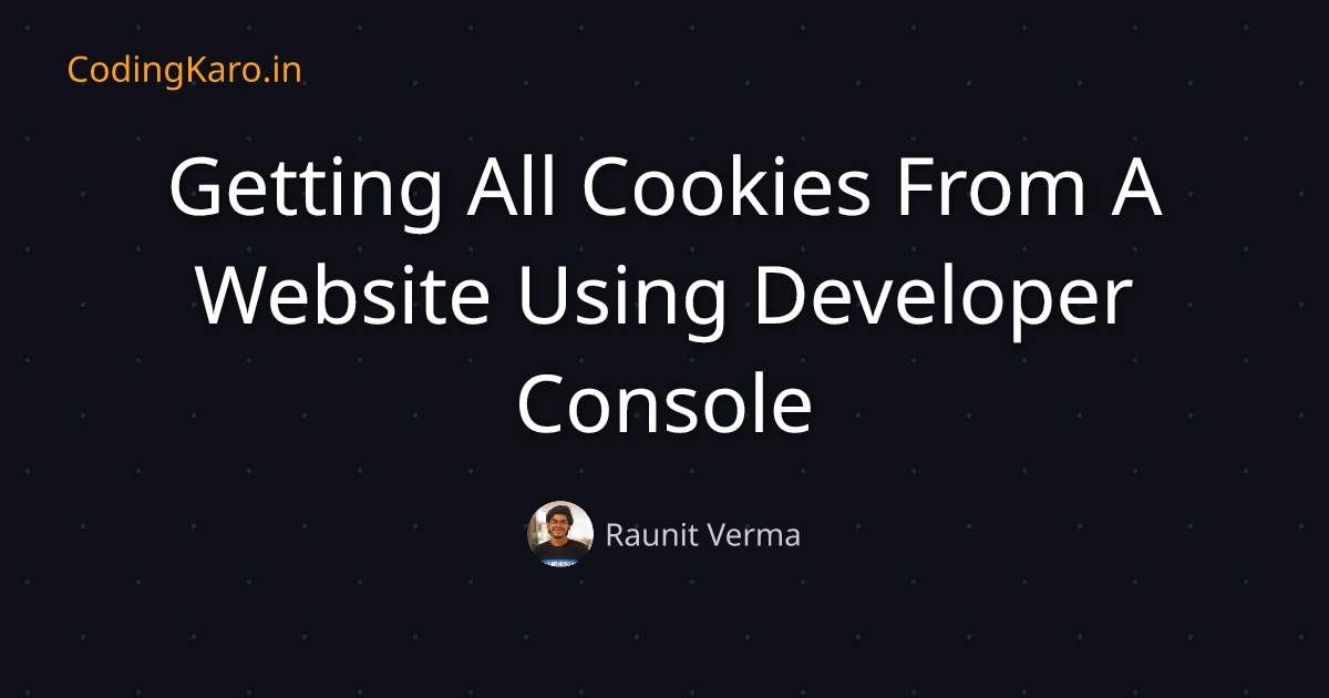 Getting All Cookies From A Website Using Developer Console Codingkaro Blog Codingkaro